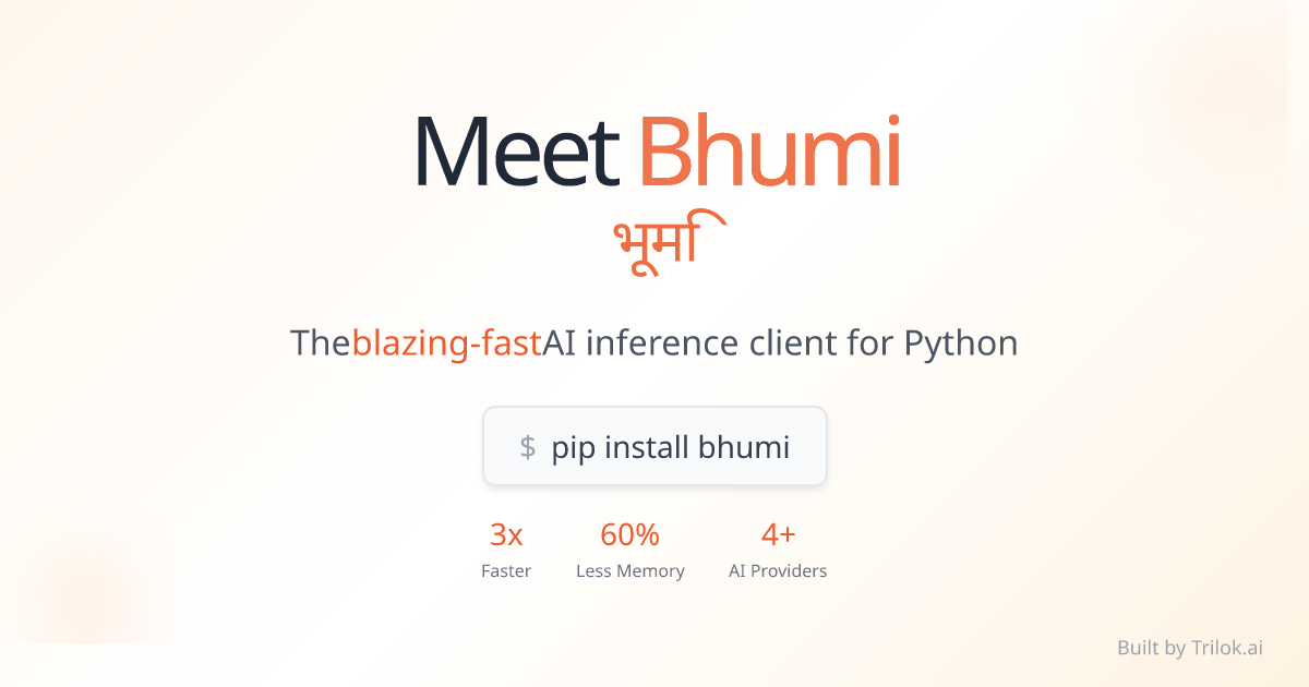 Bhumi भूमि - Blazing-Fast AI Inference Client